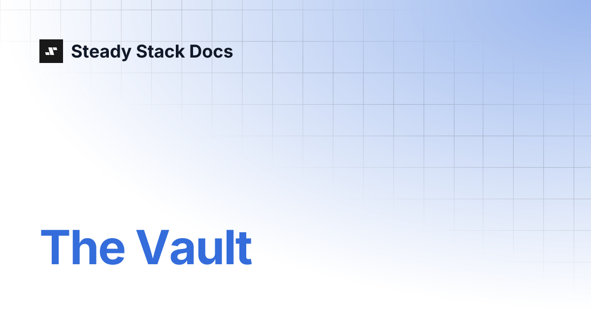 The Vault | Steady Stack Docs