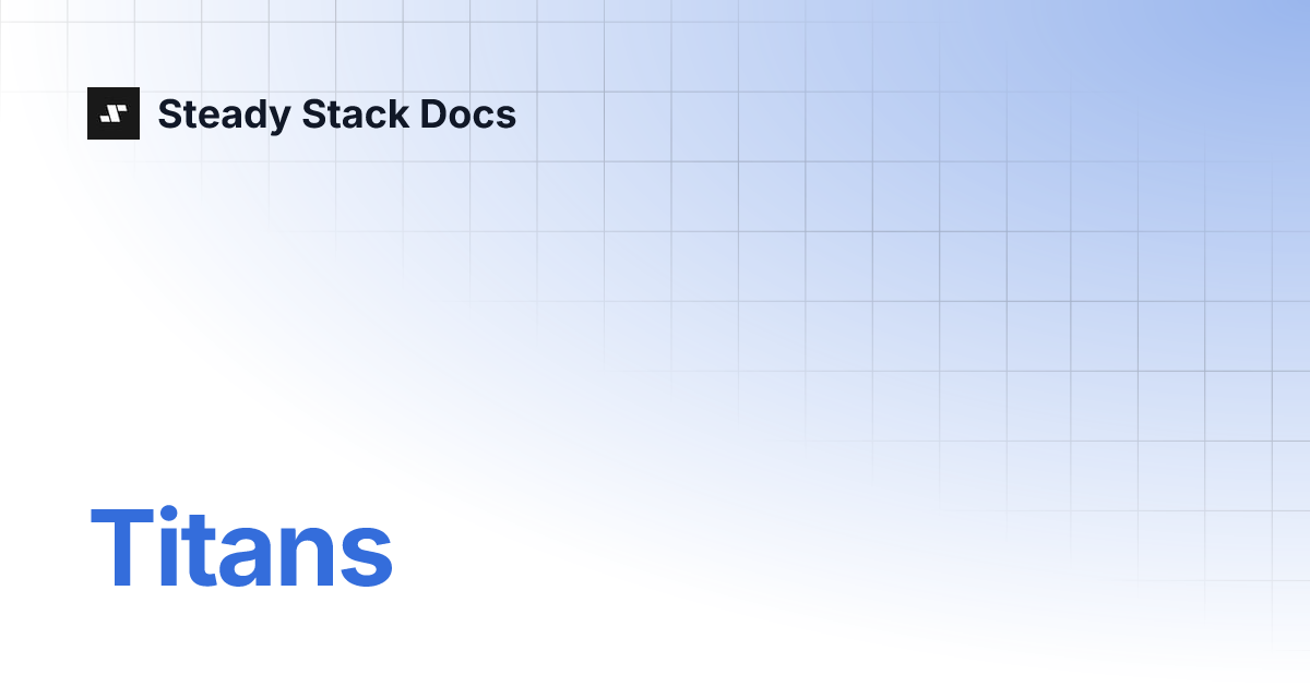 Titans | Steady Stack Docs