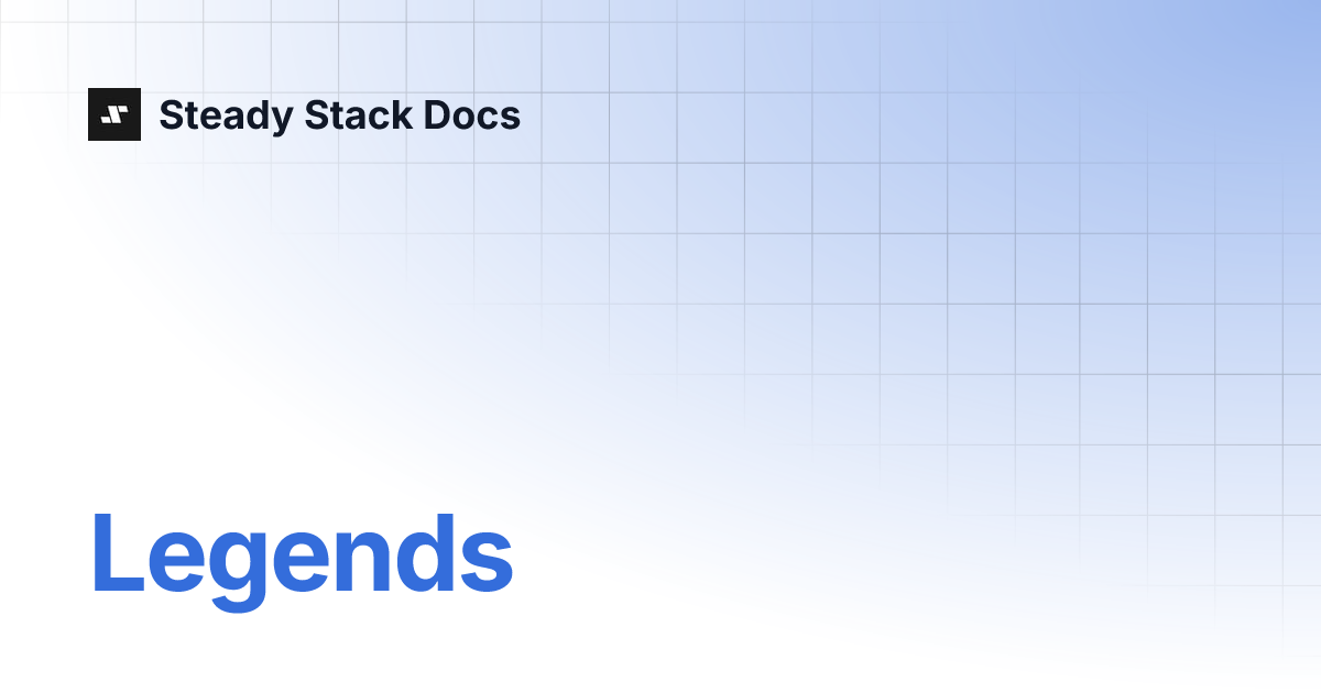 Legends | Steady Stack Docs
